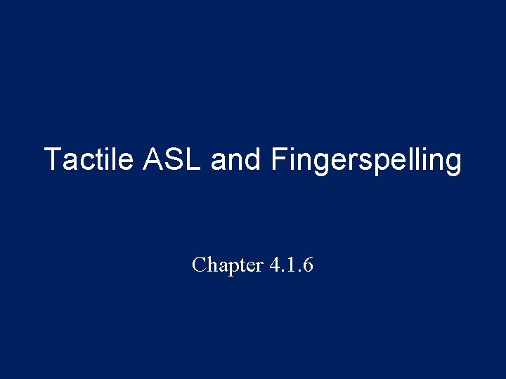 Tactile ASL and Fingerspelling Chapter 4 1 6