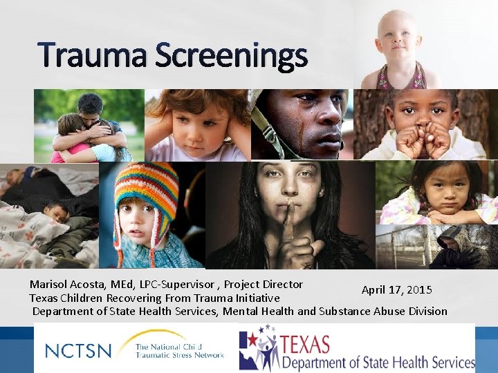 Trauma Screenings Marisol Acosta MEd LPCSupervisor Project Director