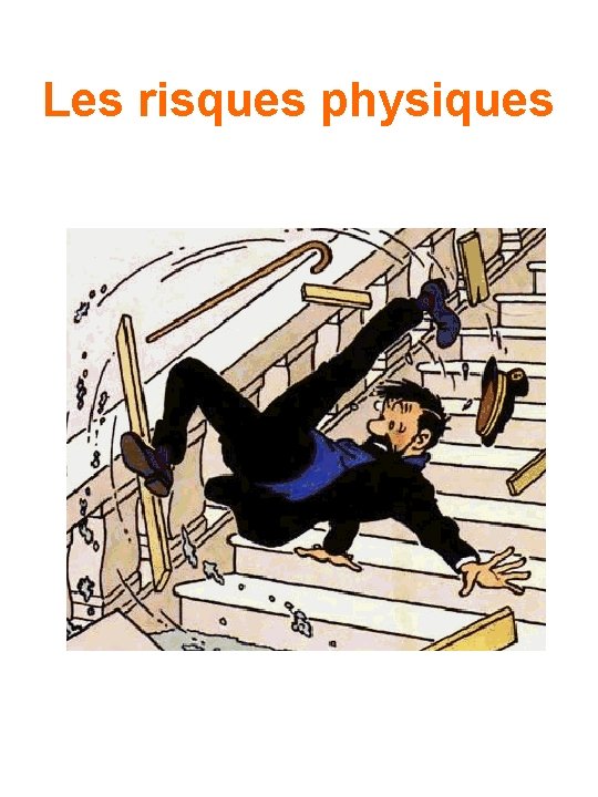 Questce quun risque Les risques physiques Les risques