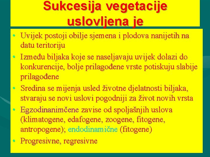 Dinamika biljnih zajednica i vegetacije Dinamika fitocenoza Ne
