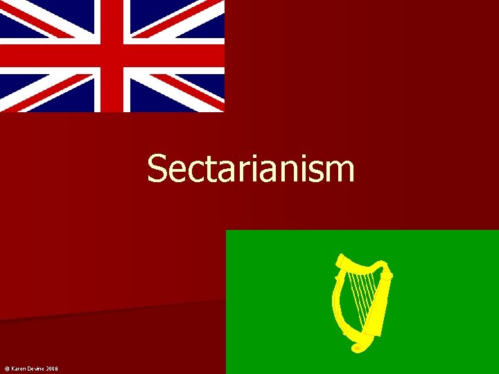 Sectarianism Karen Devine 2008 What is Sectarianism Sectarianism