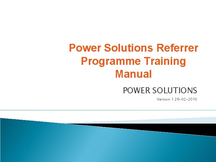 Power Solutions Referrer Programme Training Manual POWER SOLUTIONS