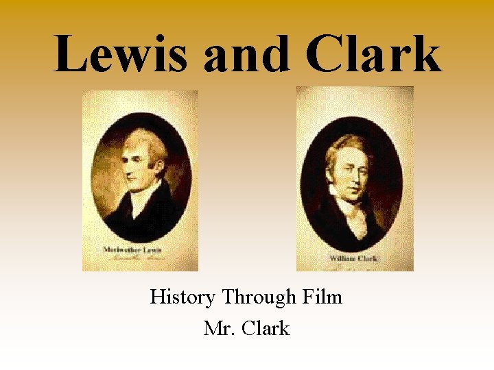 Lewis and Clark History Through Film Mr Clark