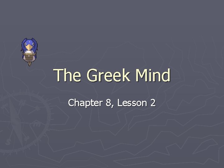 The Greek Mind Chapter 8 Lesson 2 In