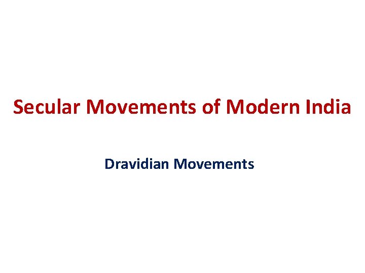 Secular Movements of Modern India Dravidian Movements Nature