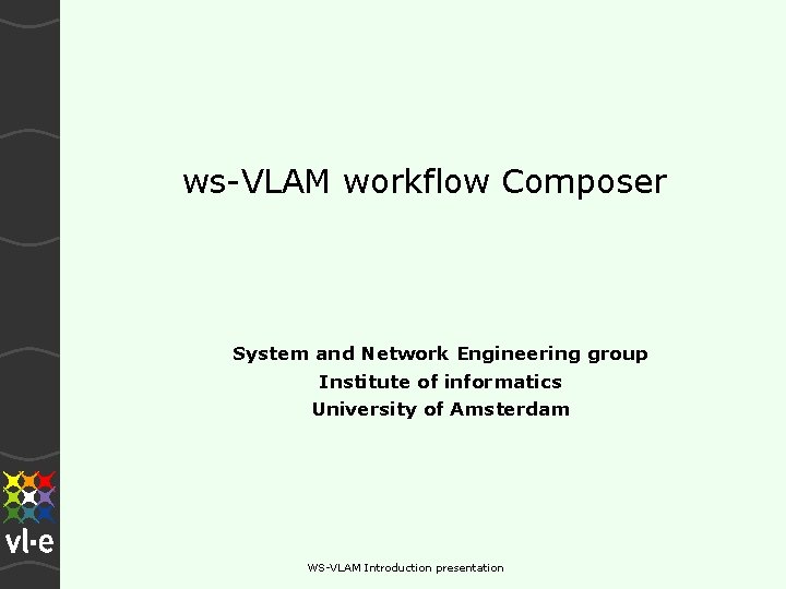 wsVLAM workflow Composer System and Network Engineering group