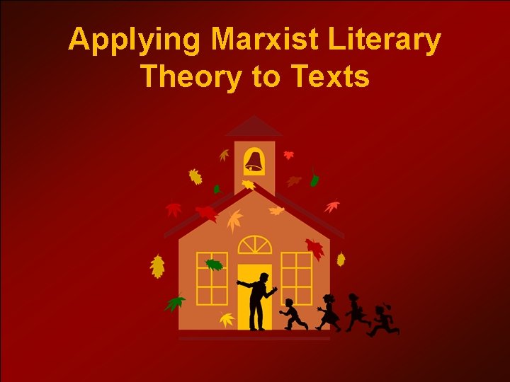 Marxist Literary Theory A form of critique or