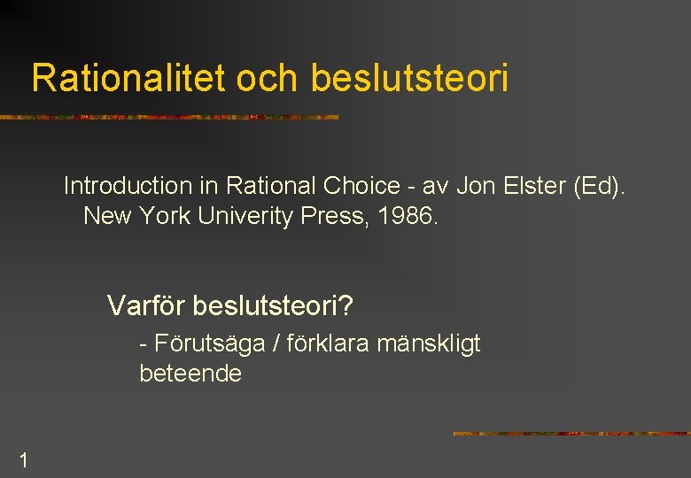 Rationalitet och beslutsteori Introduction in Rational Choice av