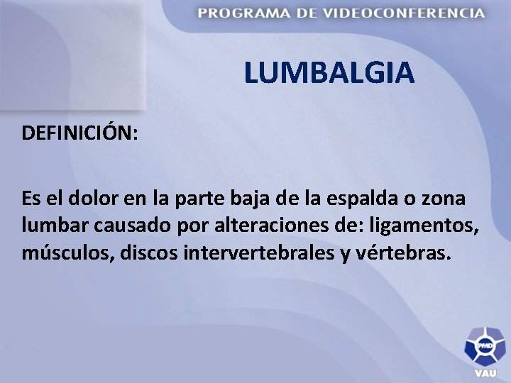 LUMBALGIA Y MANEJO ADECUADO DE CARGAS Dra Patricia