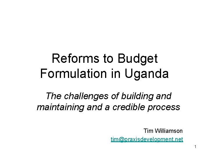 Reforms to Budget Formulation in Uganda The challenges