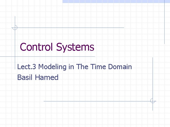 Control Systems Lect 3 Modeling in The Time