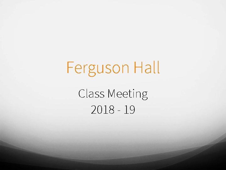 Ferguson Hall Class Meeting 2018 19 Front Office