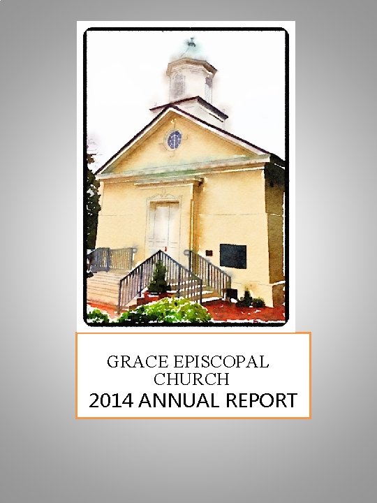GRACE EPISCOPAL CHURCH 2014 ANNUAL REPORT GRACE EPISCOPAL