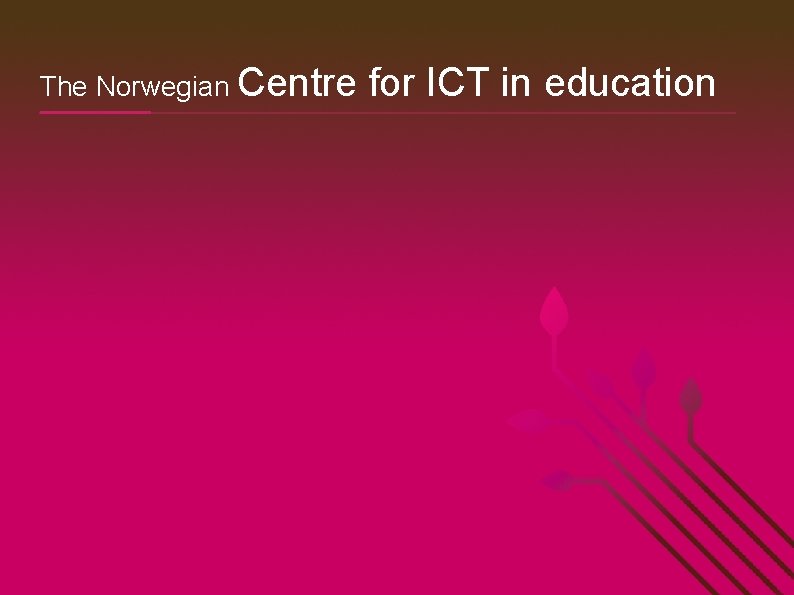 The Norwegian Centre for ICT in education Main