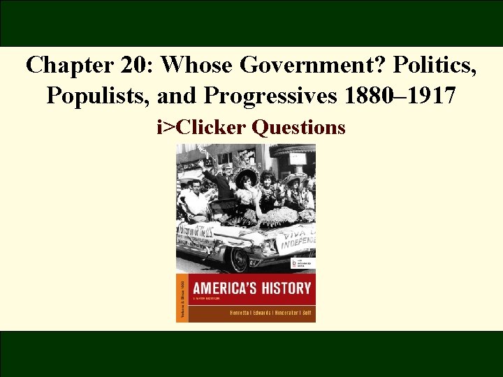 Chapter 20 Whose Government Politics Populists and Progressives