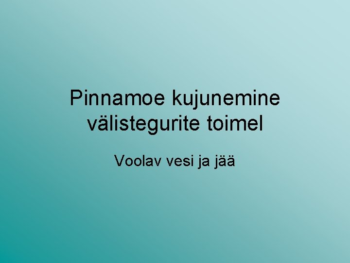 Pinnamoe kujunemine vlistegurite toimel Voolav vesi ja j