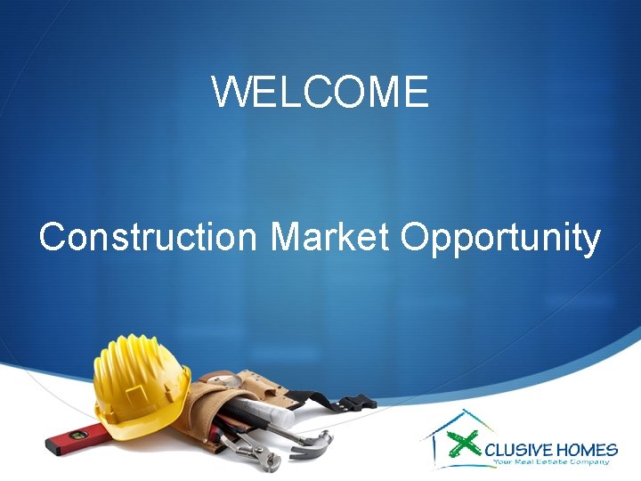 WELCOME Construction Market Opportunity S Facts S Money