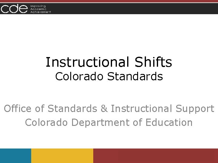 Instructional Shifts Colorado Standards Office of Standards Instructional