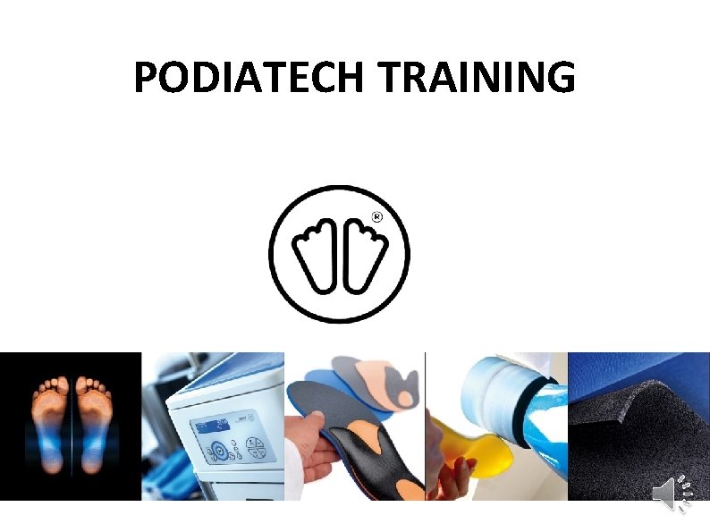 PODIATECH TRAINING SUMARY 1 Sidas presentation 2 What