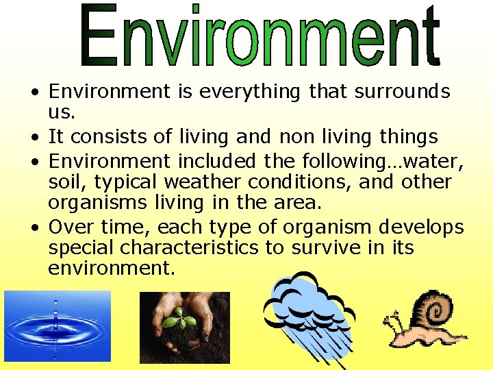 Environment is everything that surrounds us It consists