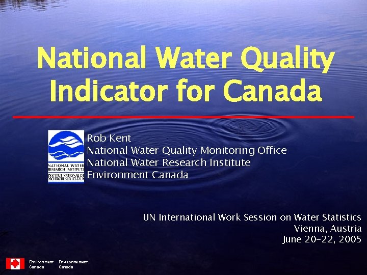 National Water Quality Indicator for Canada Rob Kent