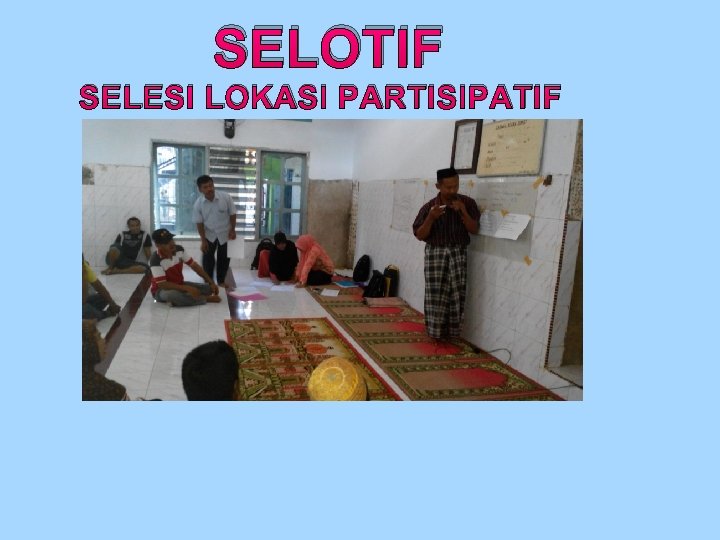 SELOTIF SELESI LOKASI PARTISIPATIF Memahami dan Menguatkan Komitmen