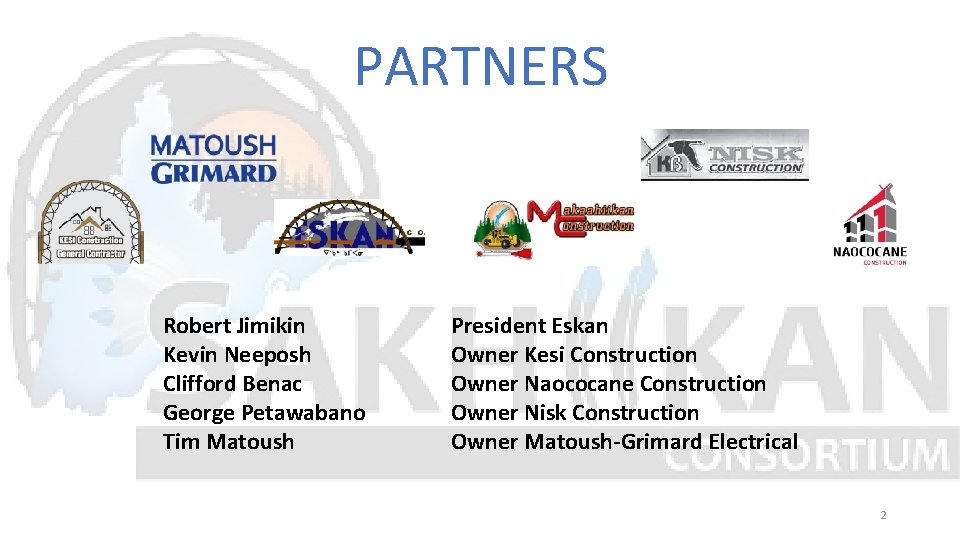 1 PARTNERS Robert Jimikin Kevin Neeposh Clifford Benac