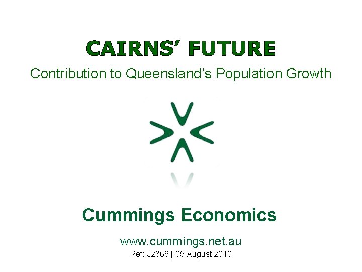 CAIRNS FUTURE Contribution to Queenslands Population Growth Cummings