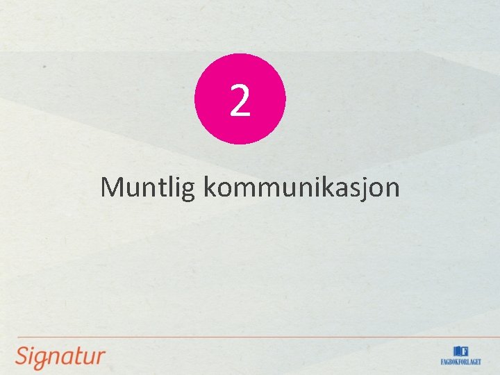 2 Muntlig kommunikasjon Tre appellformer Appellform hvordan du