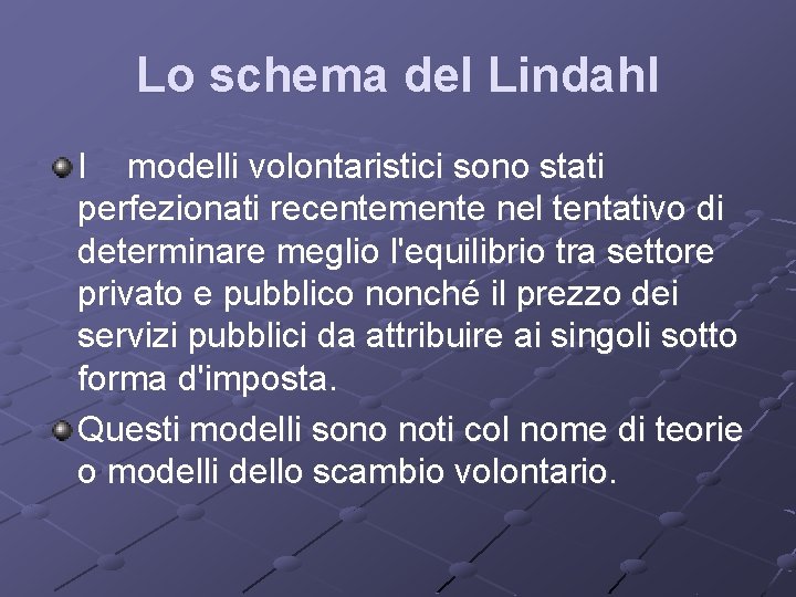 Modelli volontaristici Lo schema del Lindahl Lo schema