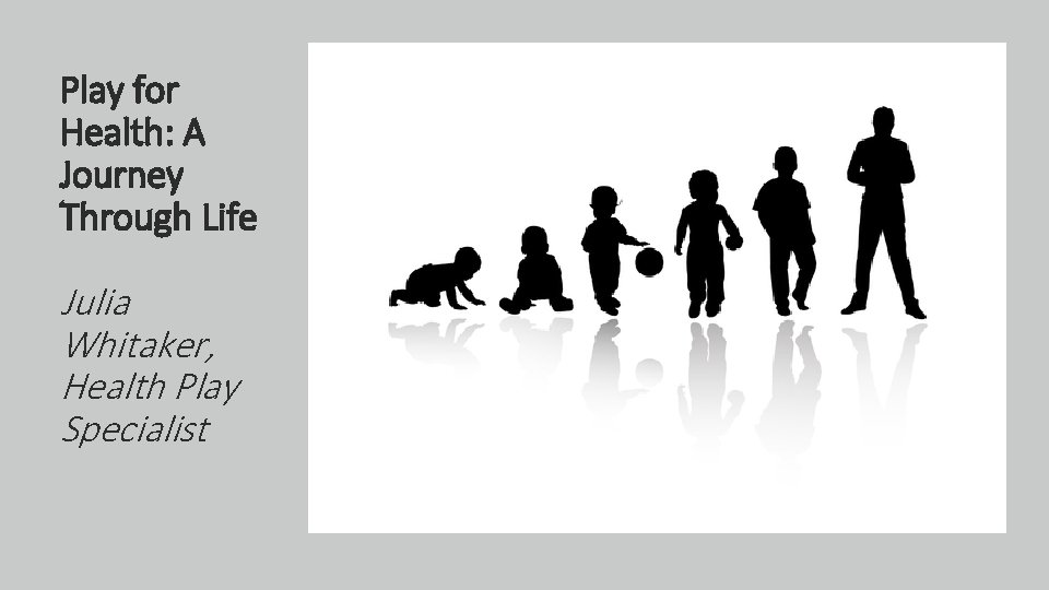 Play for Health A Journey Through Life Julia