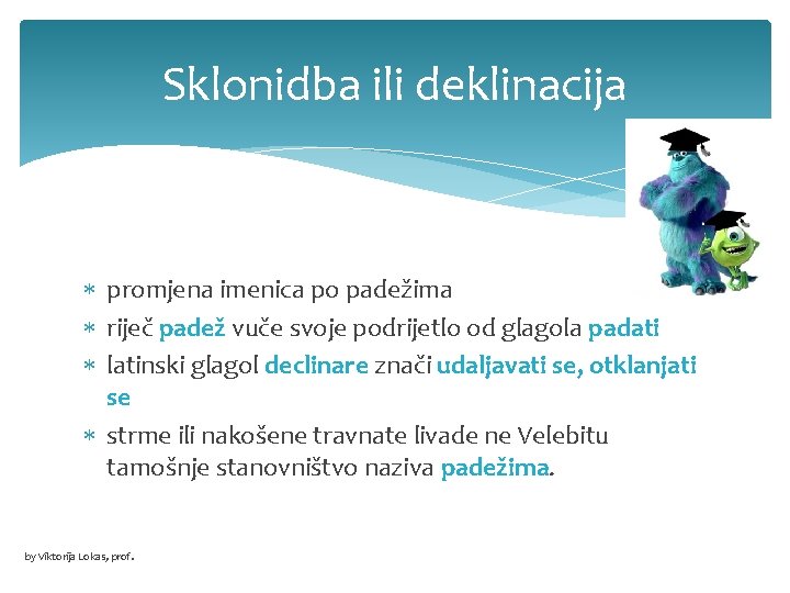 SKLONIDBA ILI DEKLINACIJA Ponavljanje i usustavljivanje jezinoga gradiva