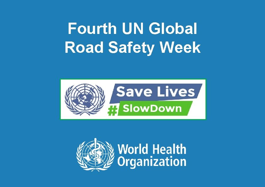 Fourth UN Global Road Safety Week 1 4