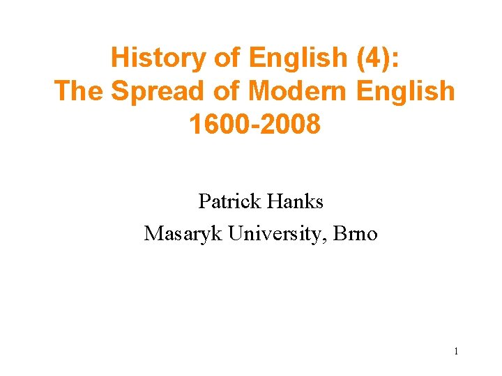 History of English 4 The Spread of Modern