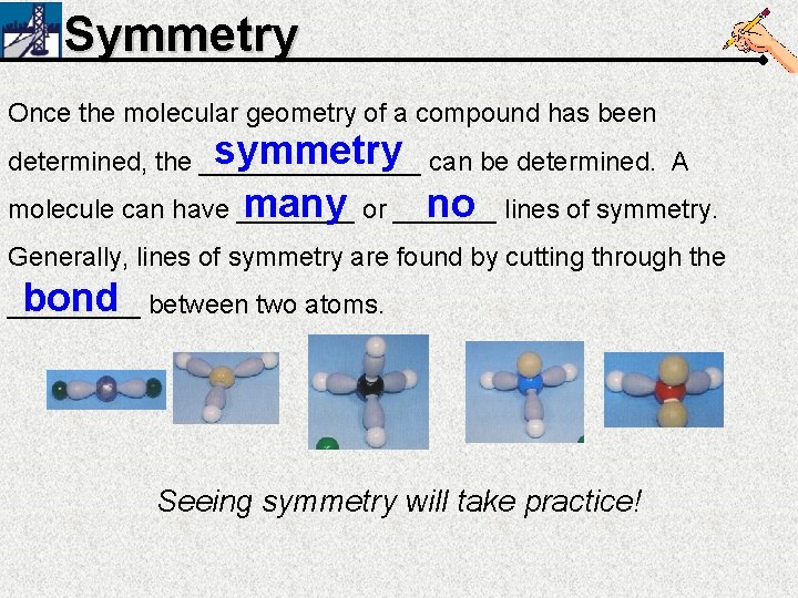 Molecular Geometry To determine the properties of molecules