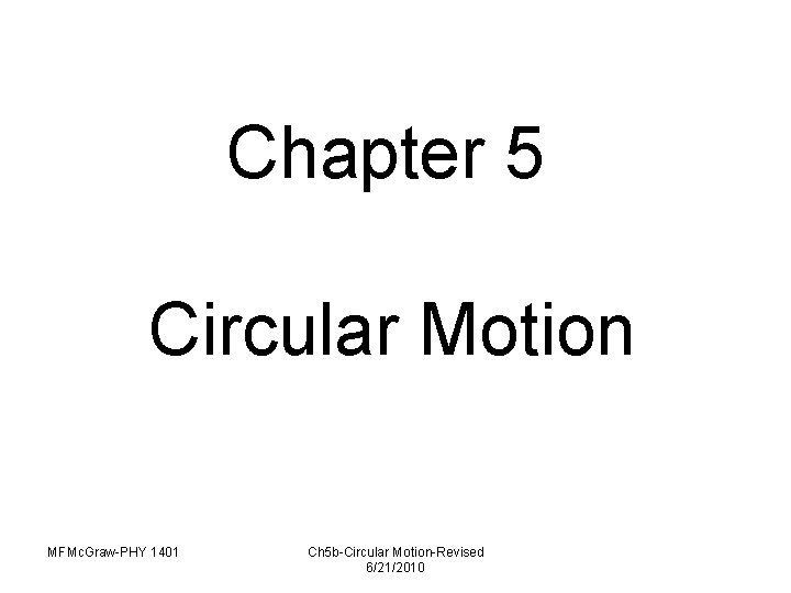 Chapter 5 Circular Motion MFMc GrawPHY 1401 Ch