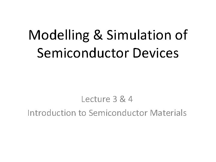 Modelling Simulation of Semiconductor Devices Lecture 3 4