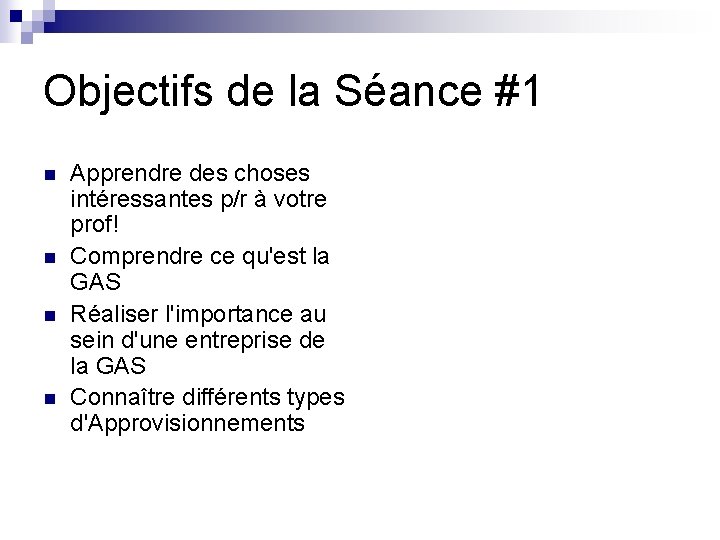 Objectifs de la Sance 1 n n Apprendre