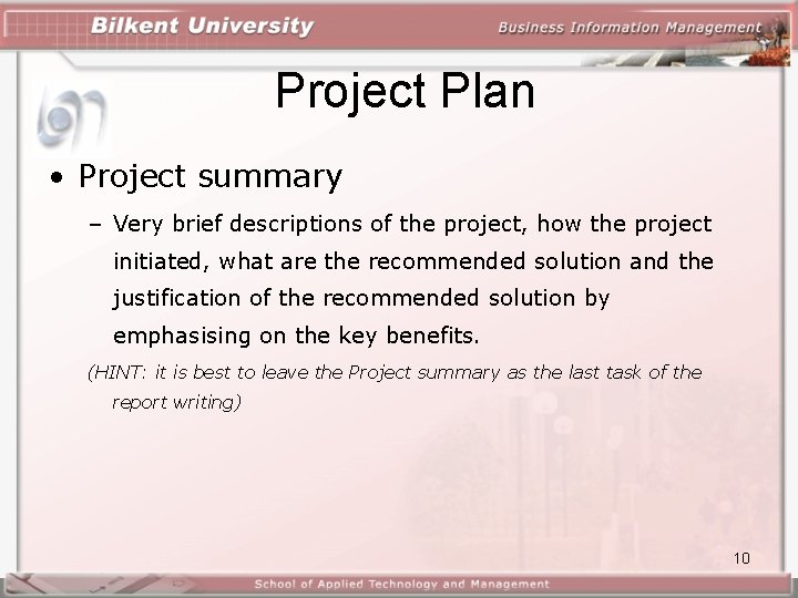 Project Plan Formal approved document to manage project