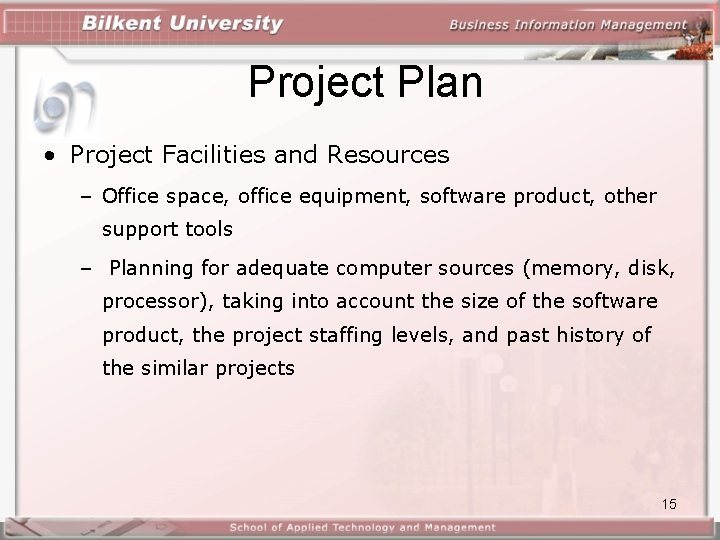 Project Plan Formal approved document to manage project