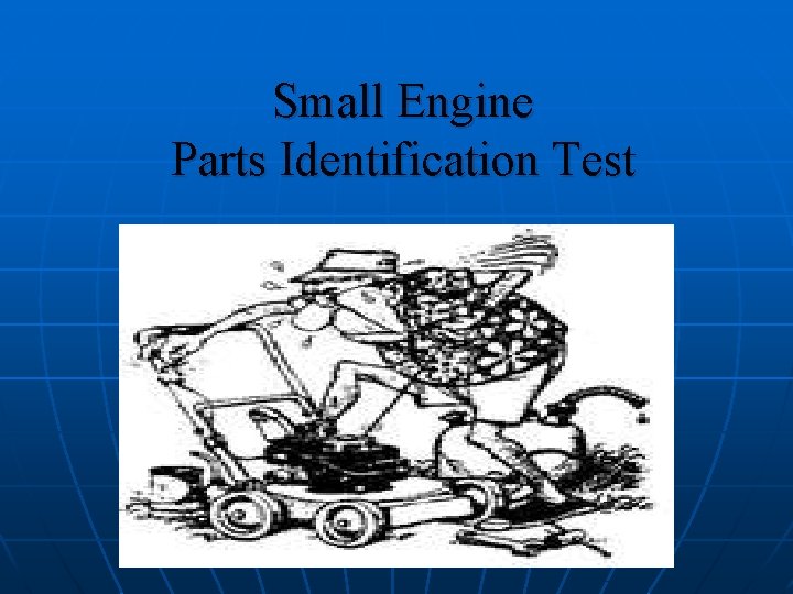 Small Engine Parts Identification Test 1 Holds the