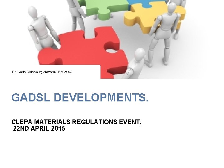 Dr Karin OldenburgNazaruk BMW AG GADSL DEVELOPMENTS CLEPA