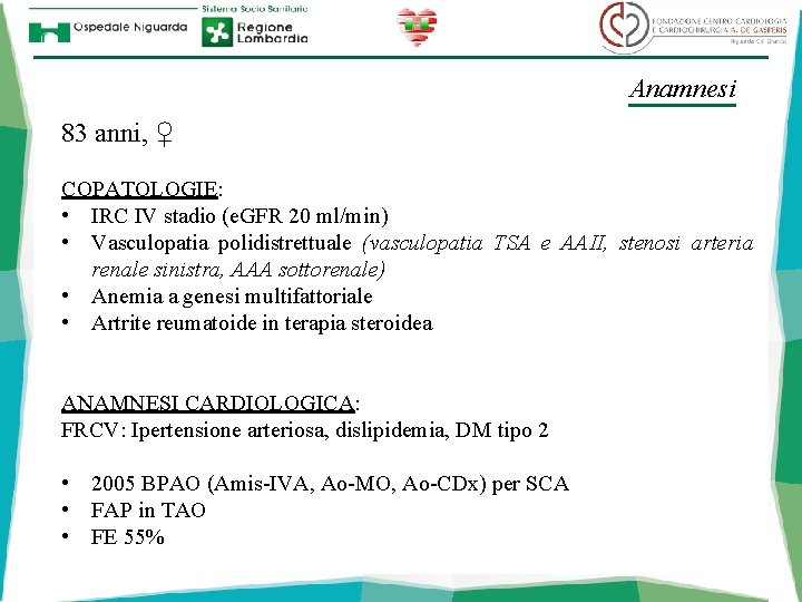 Anamnesi 83 anni COPATOLOGIE IRC IV stadio e