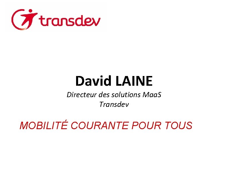 David LAINE Directeur des solutions Maa S Transdev