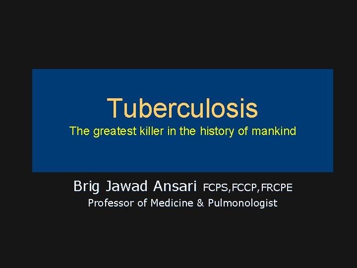 Tuberculosis The greatest killer in the history of