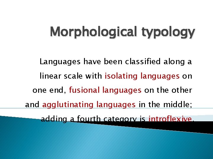 MORPHOLOGY The study of shapes Morpheme Abstraction of