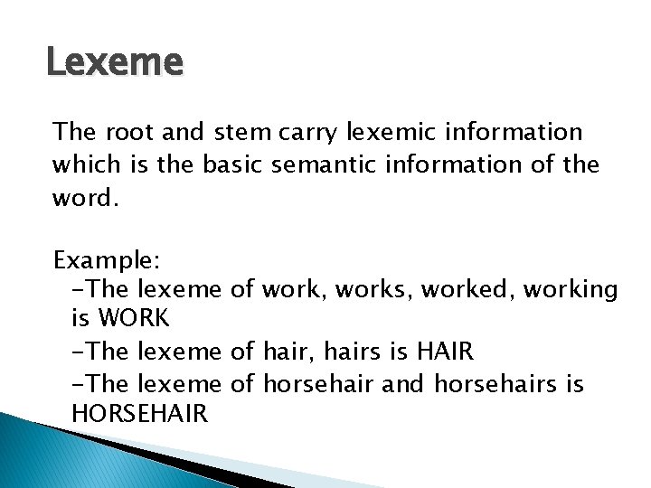 MORPHOLOGY The study of shapes Morpheme Abstraction of