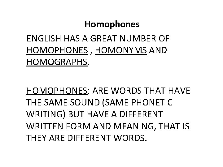 Homophones ENGLISH HAS A GREAT NUMBER OF HOMOPHONES