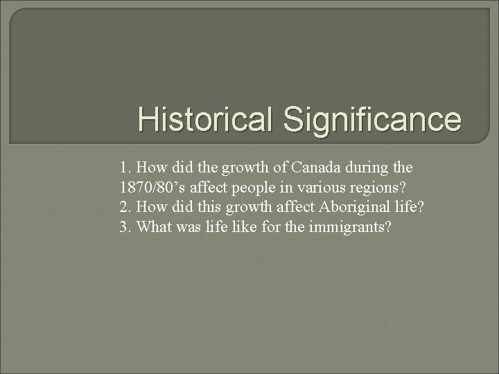 Historical Significance 1 How did the growth of