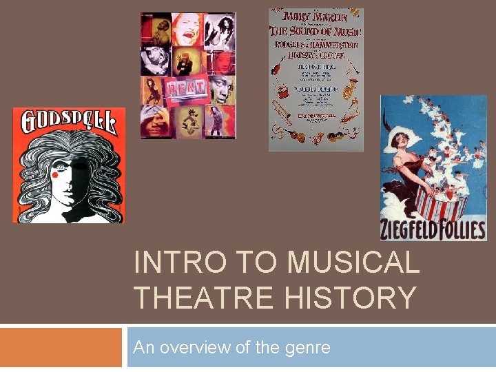 INTRO TO MUSICAL THEATRE HISTORY An overview of